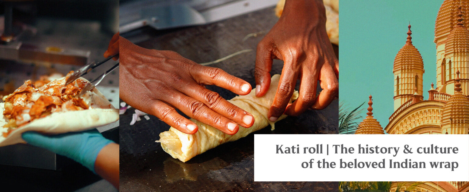 Kati roll |The history & culture of the beloved Indian wrap - Kaiser ...